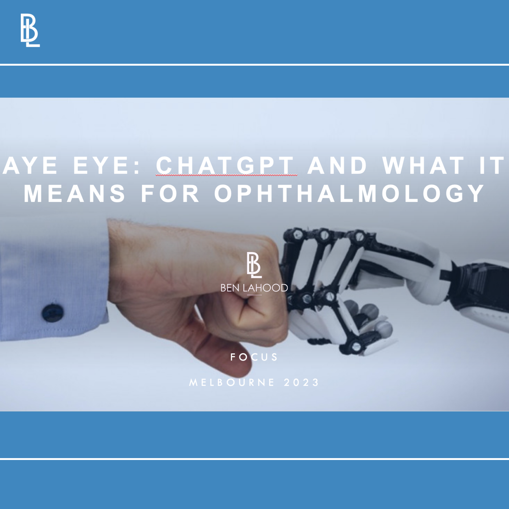 Future of ChatGPT in Ophthalmology | Aye Eye | Dr Ben LaHood