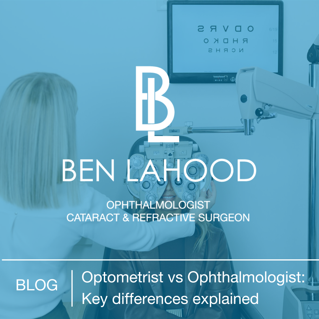 Ophthalmologist vs Optometrist Explained | Dr Ben LaHood